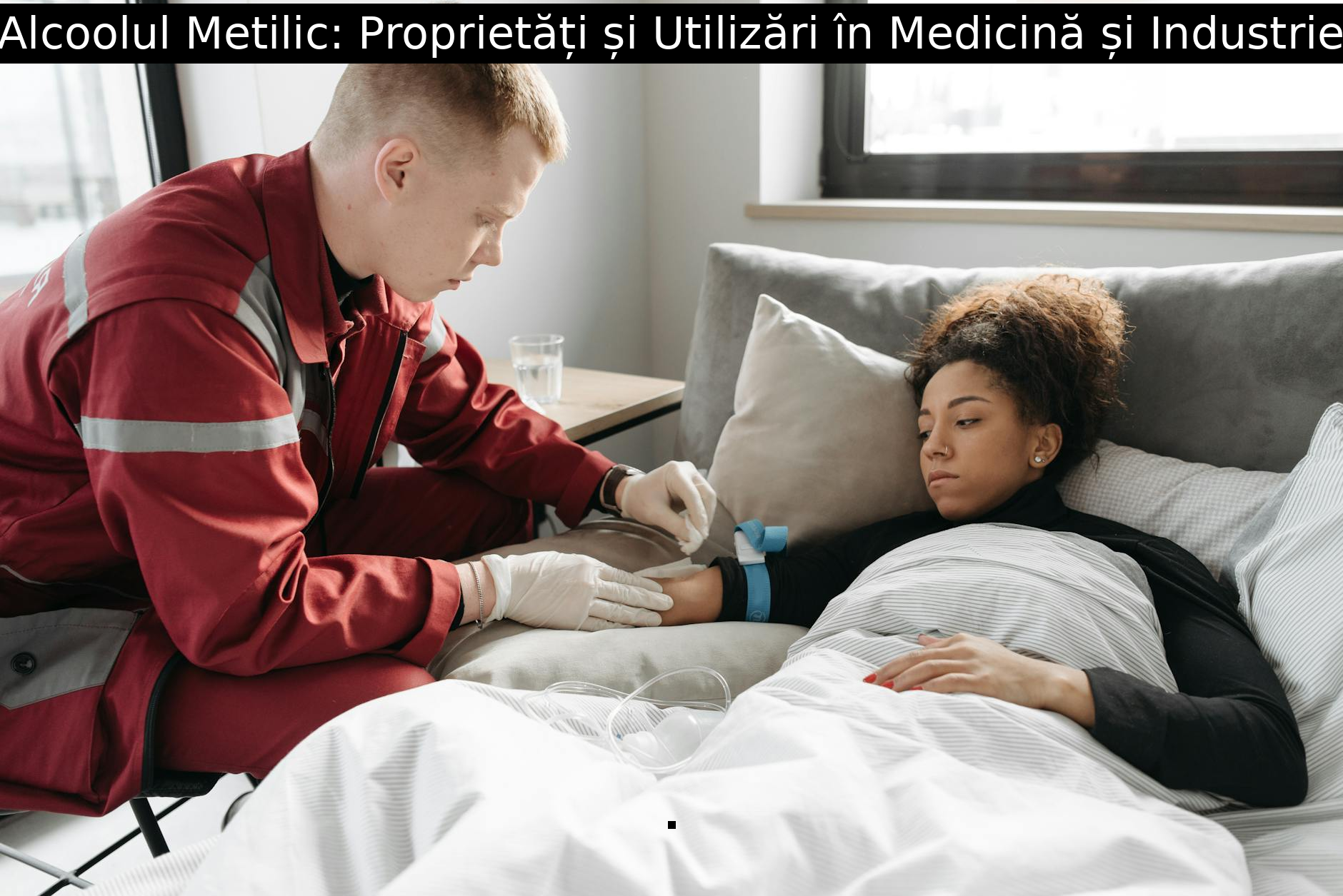 Alcoolul Metilic: Proprietăți și Utilizări în Medicină și Industrie ...