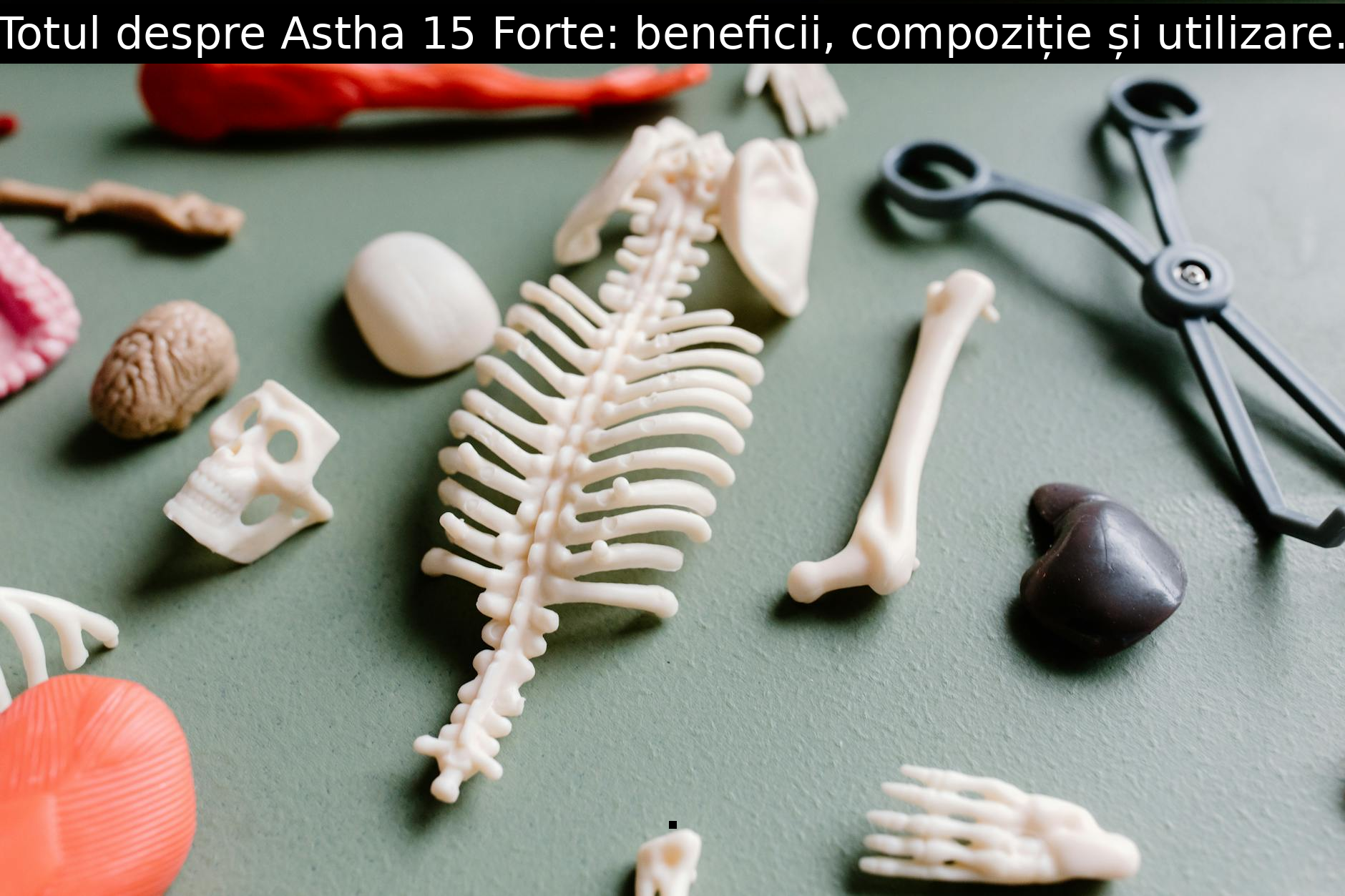 Totul despre Astha 15 Forte: beneficii, compoziție și utilizare ...